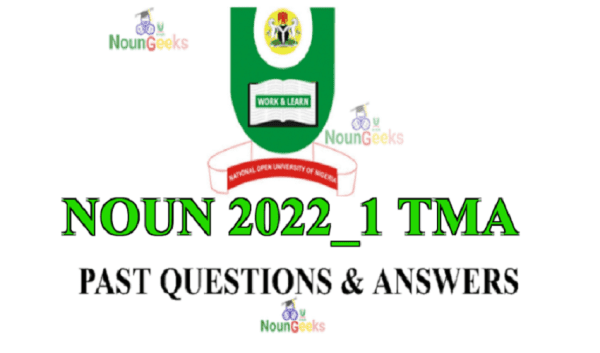 NOUN 2022_1 TMA Past Questions and Answers - NounGeeks